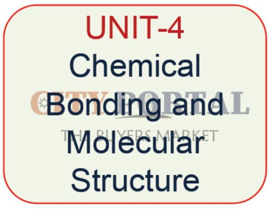 UNIT-4 Chemical Bonding and Molecular Structure - nEEMUCH, City portal ...